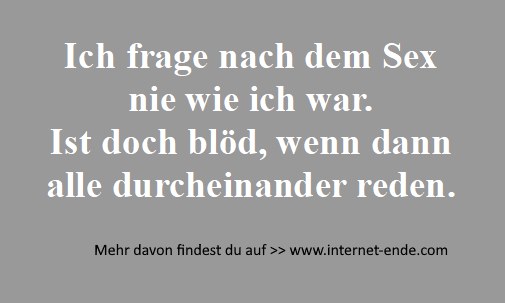 Ich Frage Nach Dem Sex Nie Wie Ich War Der Blog Von Internet Ende